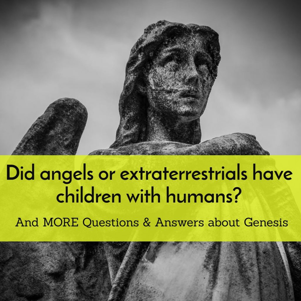 Did Angels or extraterrestrials really have children with humans and ...