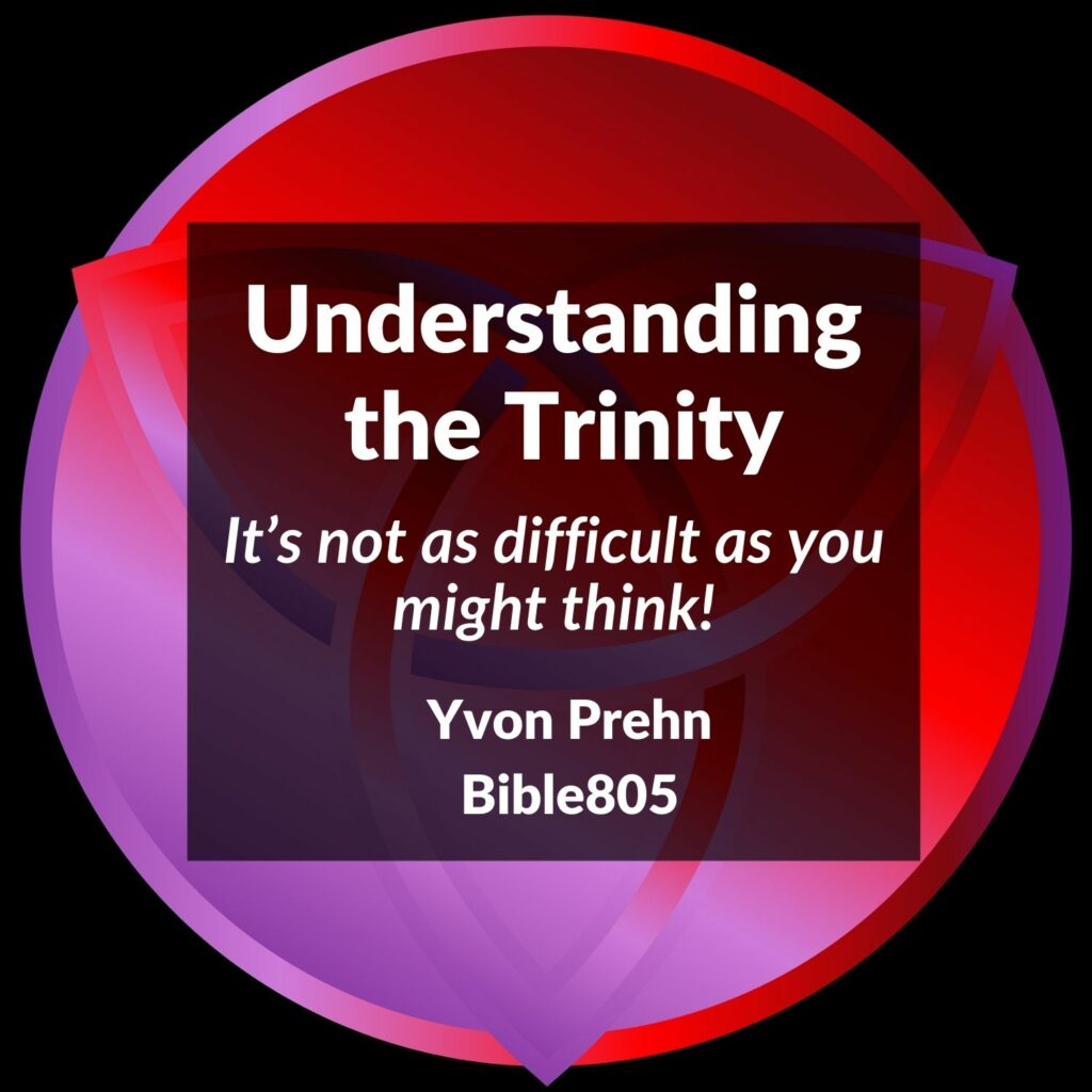 Understanding the Trinity, It’s not as difficult as you might think!