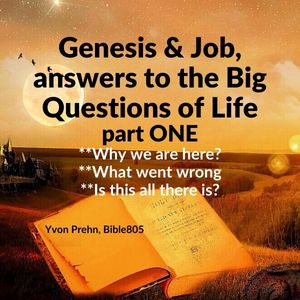 Genesis & Job, answers to the Big Questions of Life, part ONE—week #1 ...