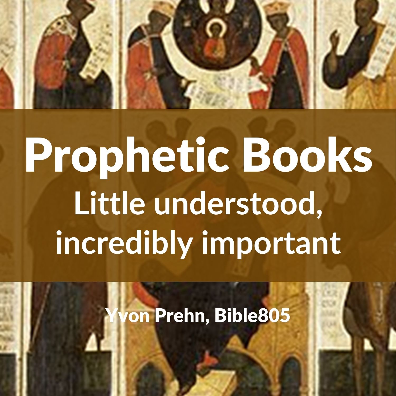 The Prophetic Books, little understood, incredibly important, an ...